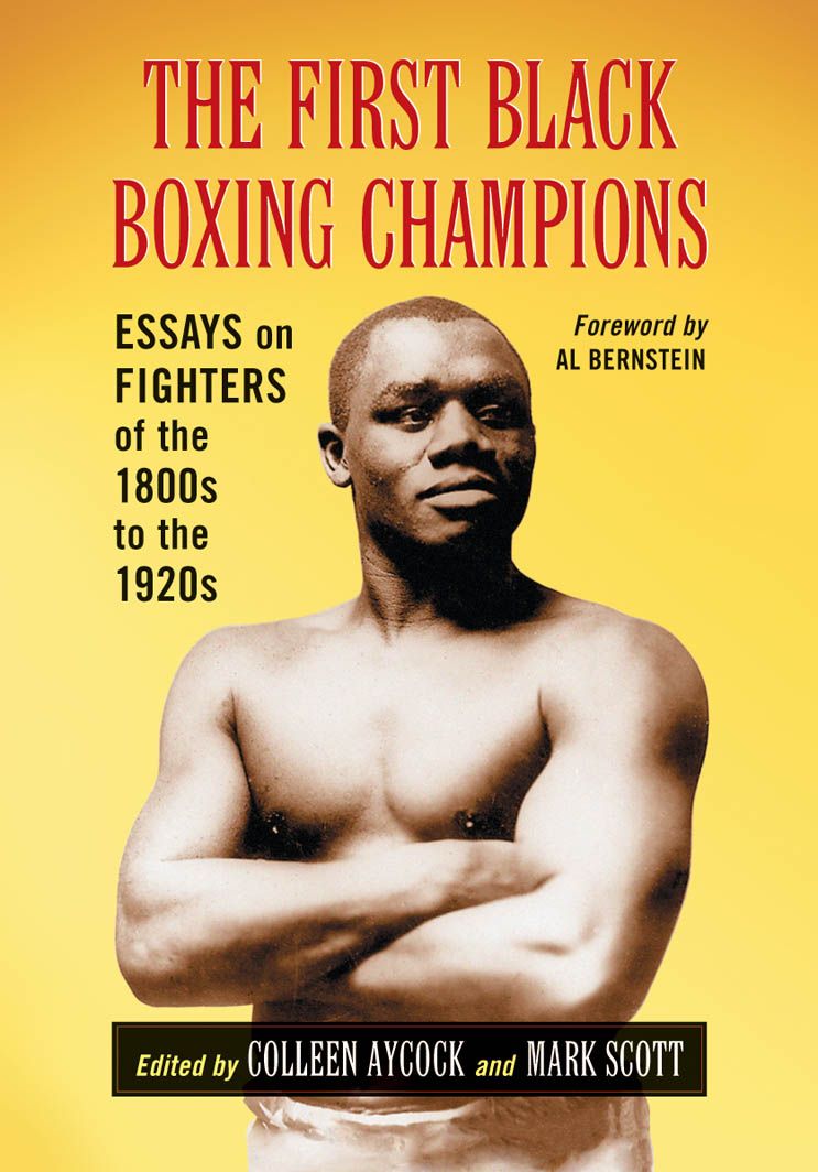 The First Black Boxing Champions: Essays on Fighters of the 1800s to ...